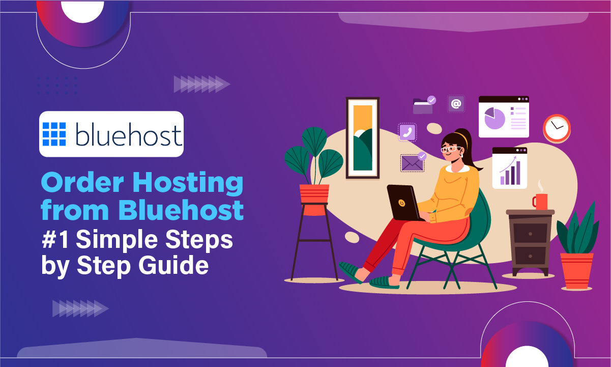 Order Hosting from Bluehost - #1 Simple Steps-by-Step Guide