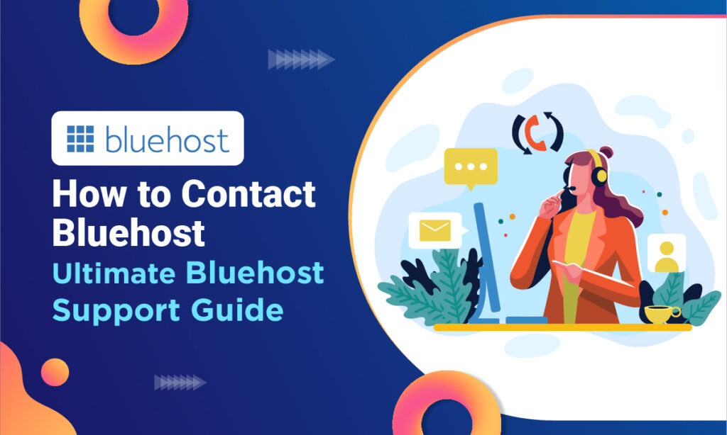 How to Contact Bluehost - Ultimate Bluehost Support Guide