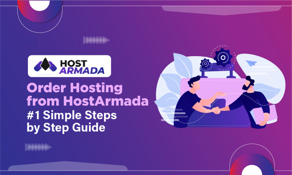 Order Hosting from HostArmada-#1 Simple Steps by Step Guide