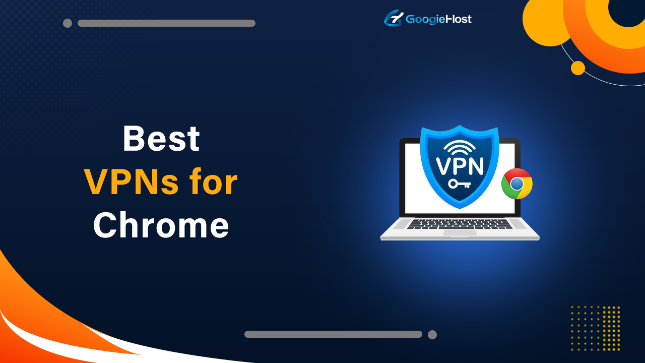 9 Best VPNs For Chrome In 2025 July Secure & Easy To Use